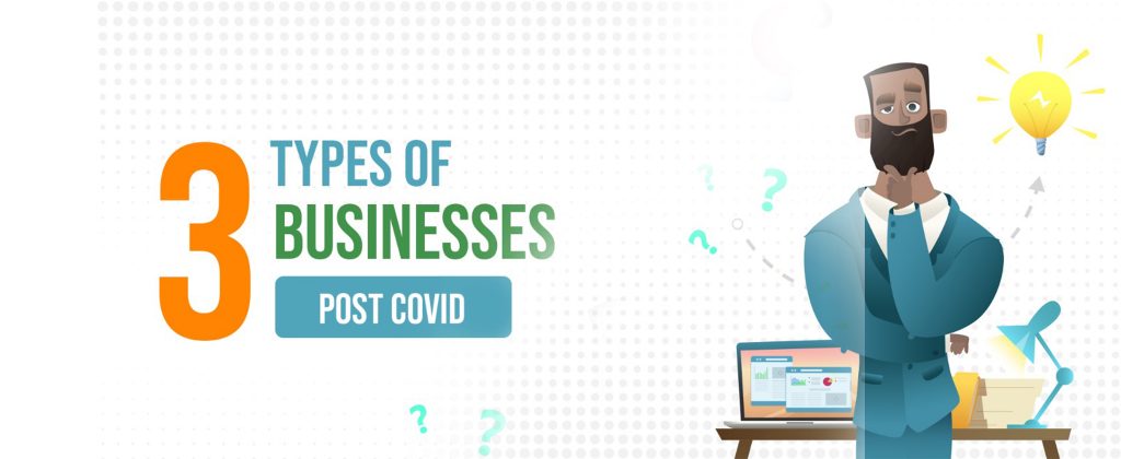 3 Types Of Businesses Post Covid